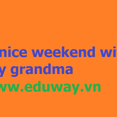 A nice weekend with grandma in the countryside | Eduway